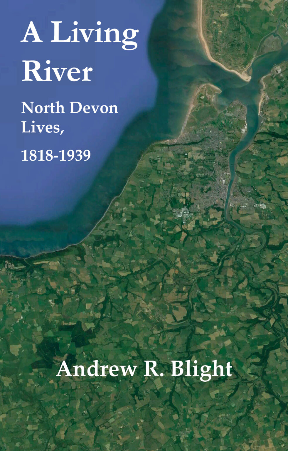 A Living River – North Devon Lives, 1818 – 1939 – Blue Poppy Publishing ...